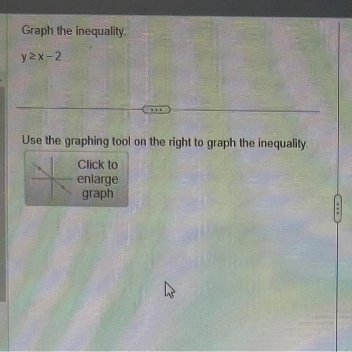 Solved Graph the inequality. y≥x−2 Use the graphing tool on | Chegg.com