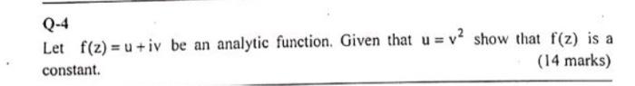 Solved Q-4 Let f(z)=u+iv be an analytic function. Given that | Chegg.com