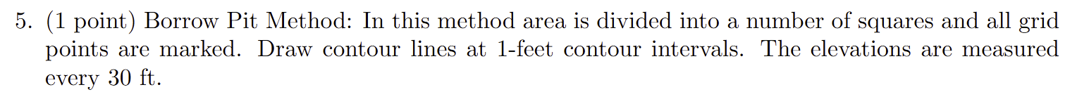 Solved by an EXPERT 5. (1 ﻿point) ﻿Borrow Pit Method: In this method area | Chegg.com