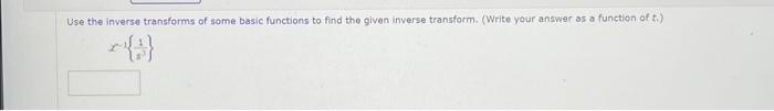 Solved Use the inverse transforms of some basic functions to | Chegg.com