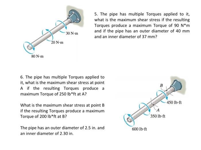 [Solved]: 5. The pipe has multiple Torques applied to it, w