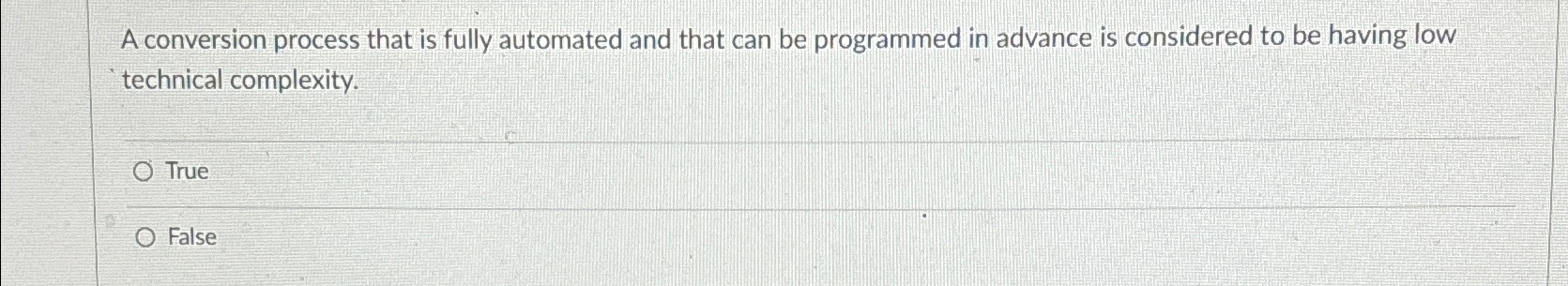 Solved A conversion process that is fully automated and that | Chegg.com