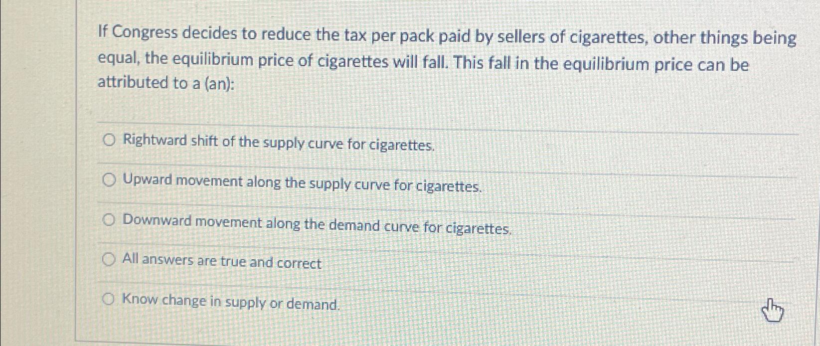 Solved If Congress decides to reduce the tax per pack paid | Chegg.com