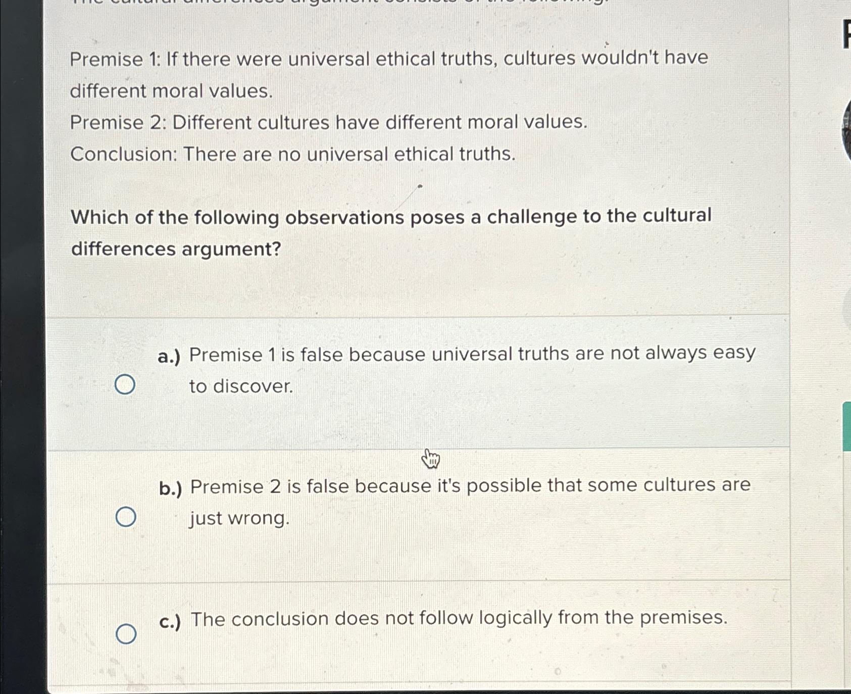 Solved Premise 1: If there were universal ethical truths, | Chegg.com