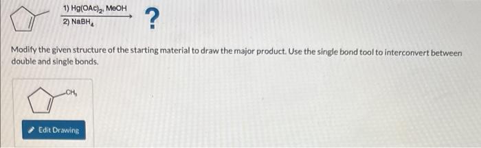 Solved 2) NaBH4 1) Hg(OAC)2,MeOH Modify the given structure | Chegg.com
