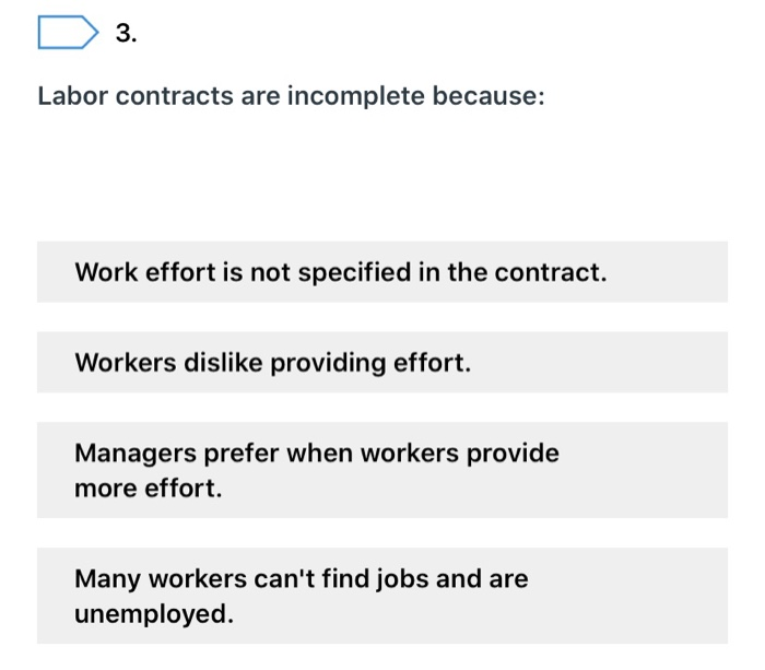 Solved 3. Labor contracts are incomplete because: Work | Chegg.com