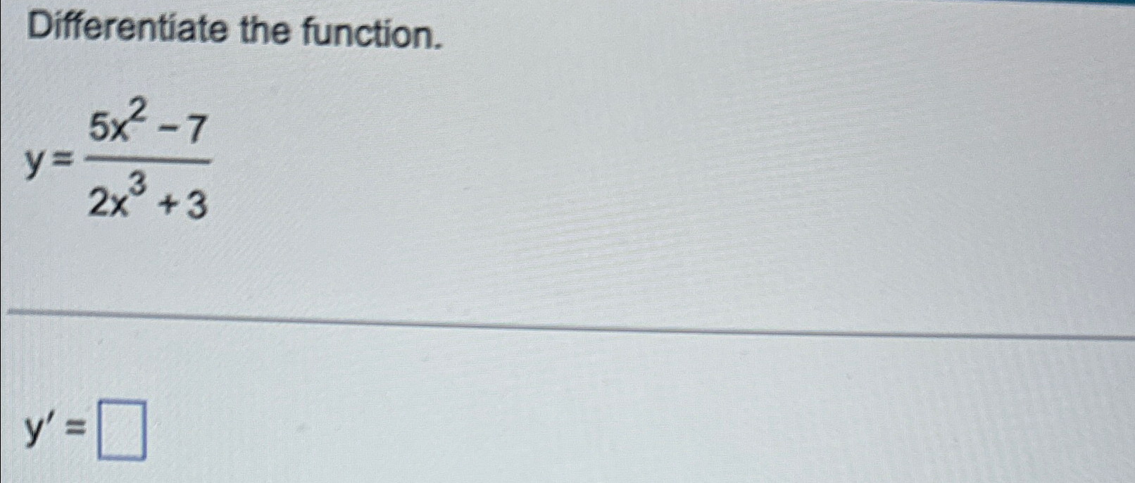 Solved Differentiate the function.y=5x2-72x3+3y'= | Chegg.com