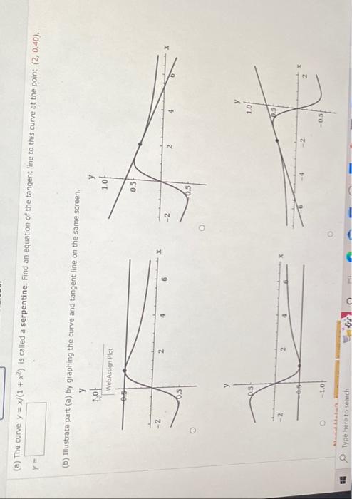 Solved H (a) The curve y = x/(1+x²) is called a serpentine. | Chegg.com
