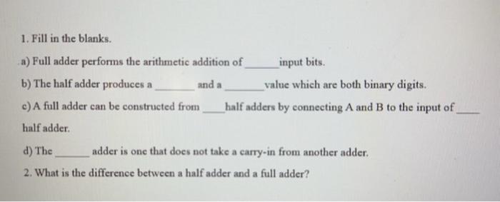 Solved 1. Fill in the blanks. a) Full adder performs the | Chegg.com