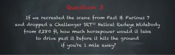 Solved Question 3 If we recreated the scene from Fast & | Chegg.com