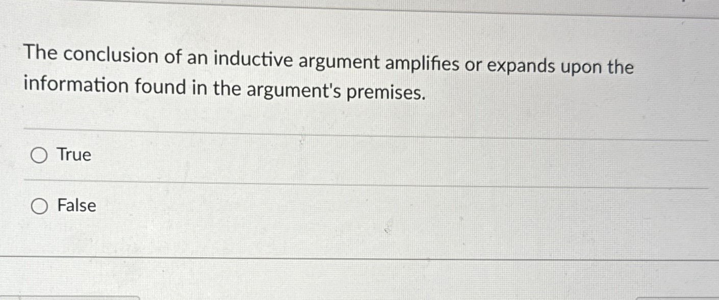 Solved The conclusion of an inductive argument amplifies or | Chegg.com