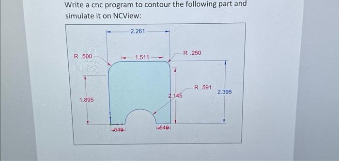 Solved Write a cnc program to contour the following part and | Chegg.com