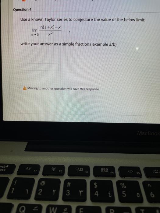 Solved Question 4 Use a known Taylor series to conjecture | Chegg.com