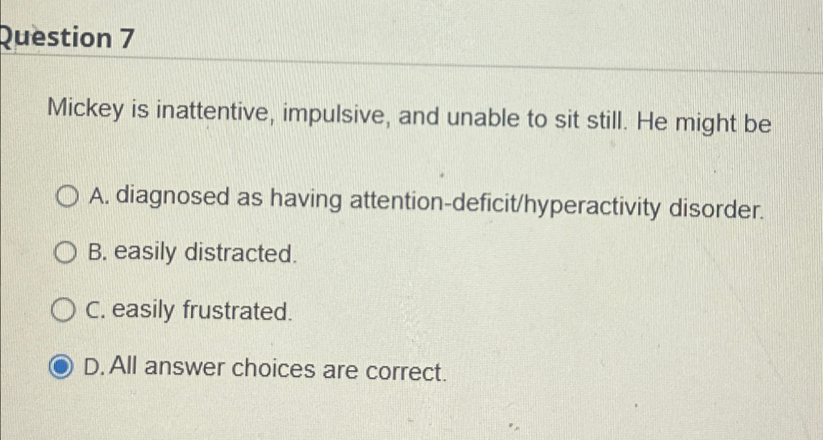 Solved Question 7Mickey is inattentive, impulsive, and | Chegg.com
