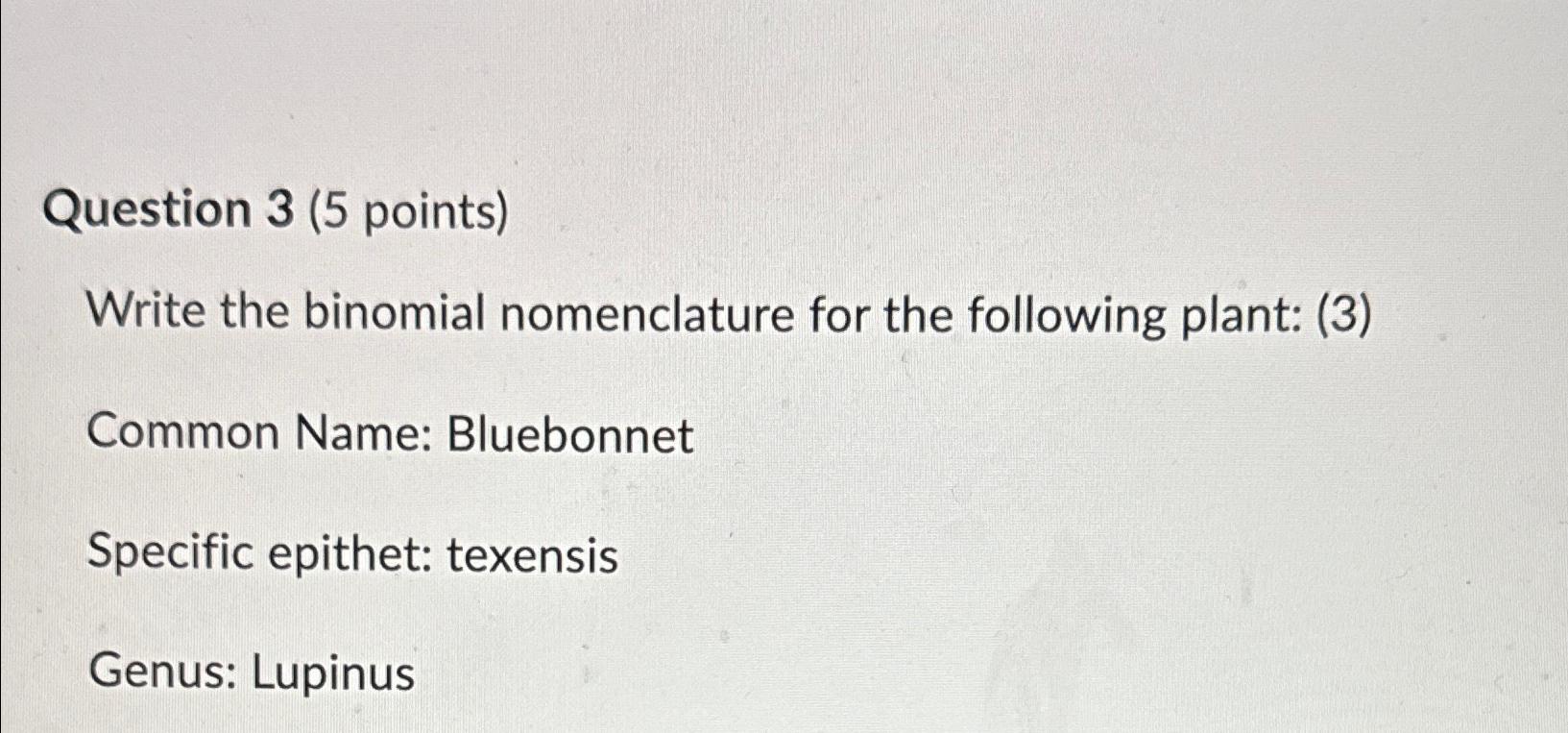 Solved Question 3 (5 ﻿points)Write the binomial nomenclature | Chegg.com