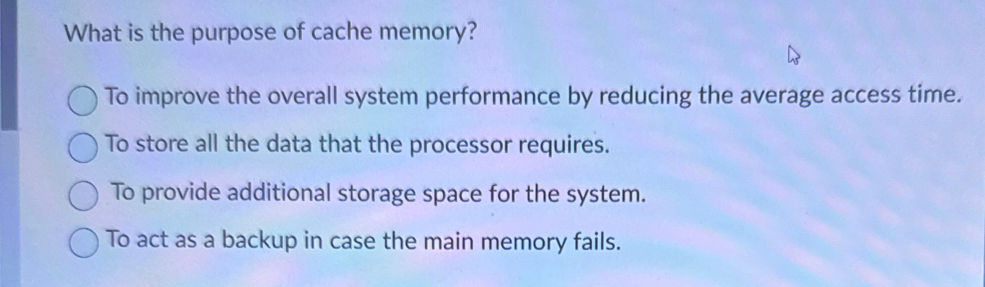 Solved What is the purpose of cache memory?To improve the | Chegg.com
