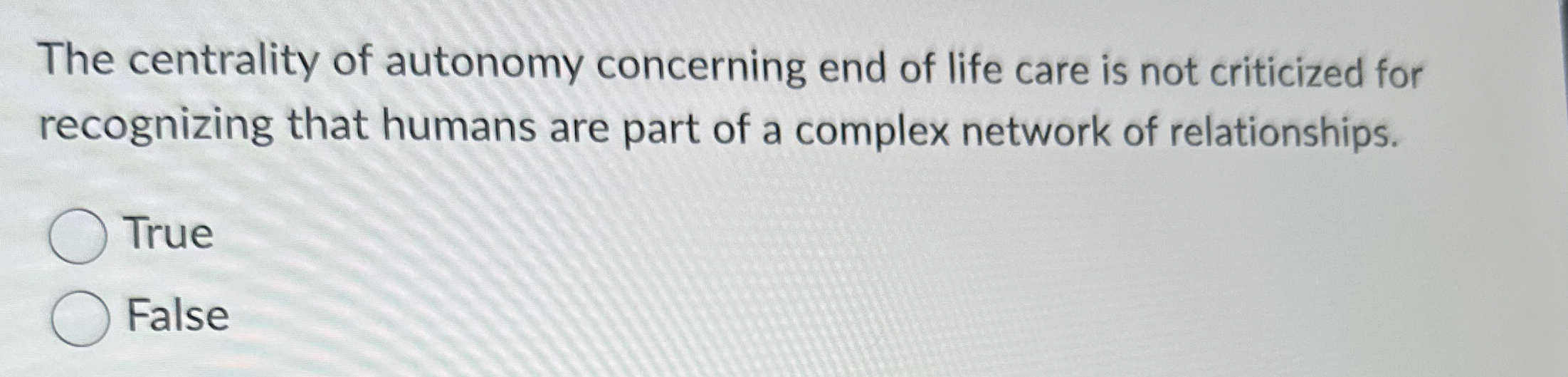Solved The centrality of autonomy concerning end of life | Chegg.com