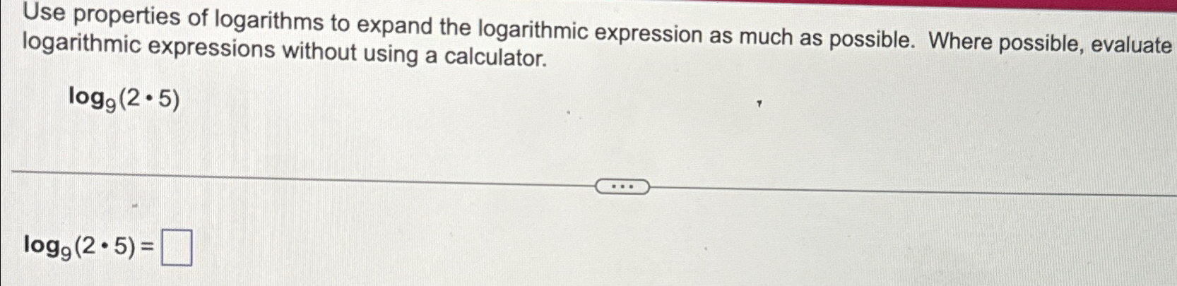 Solved Use properties of logarithms to expand the | Chegg.com