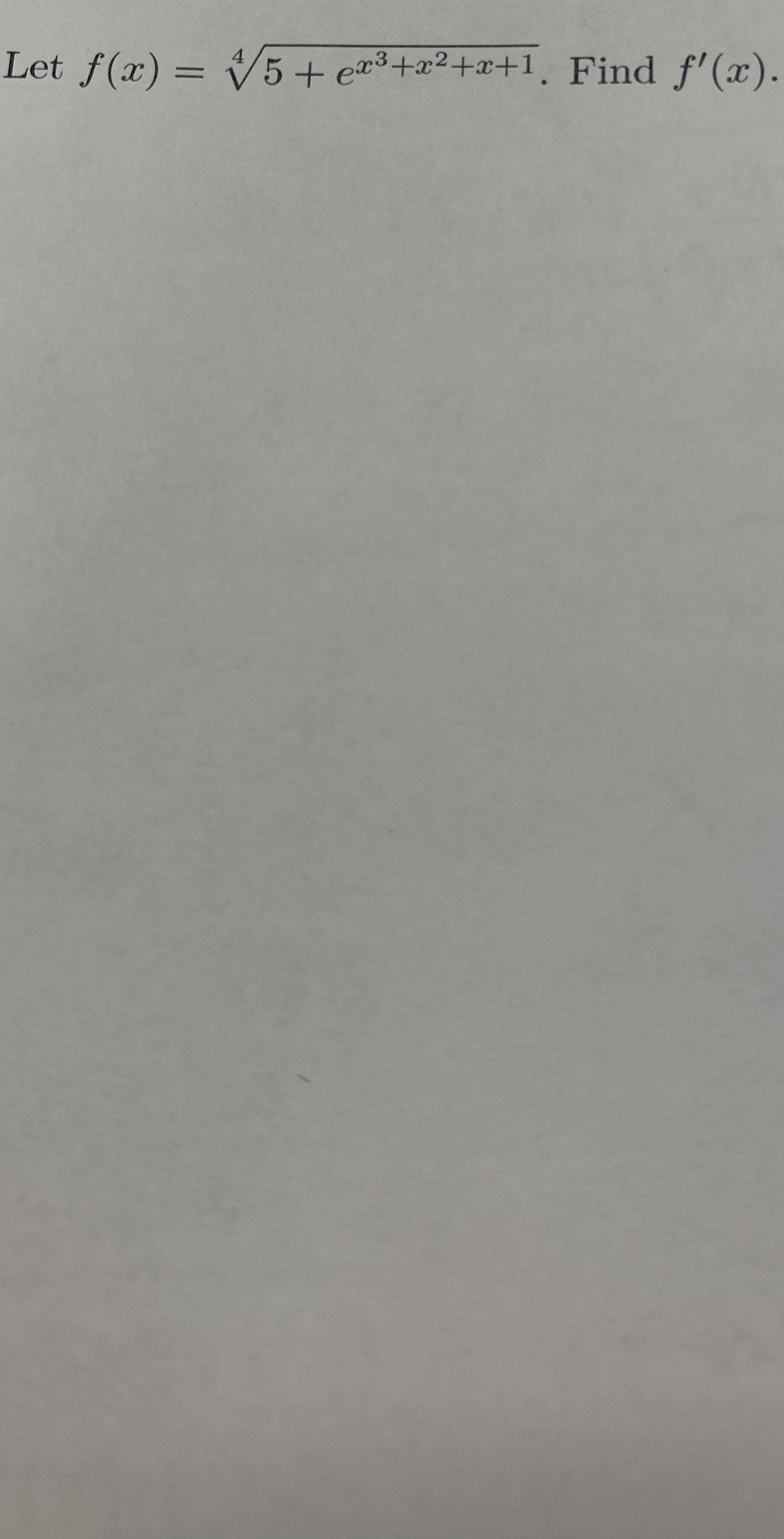 Solved Let f(x)=5+ex3+x2+x+14. ﻿Find f'(x) | Chegg.com
