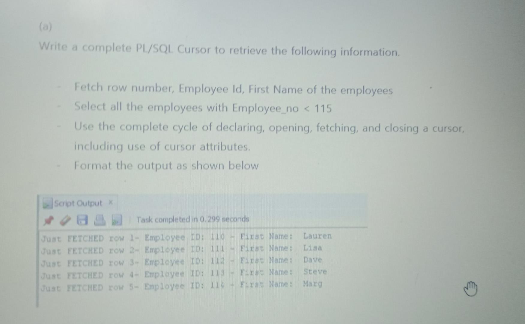 Solved a Write A Complete PL SQL Cursor To Retrieve The Chegg