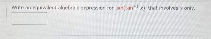 Solved Write an equivalent algebraic expression for | Chegg.com