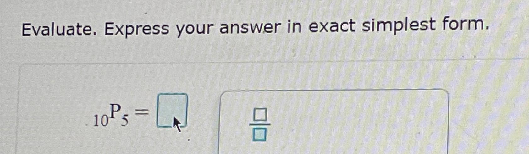 Solved Evaluate. Express your answer in exact simplest | Chegg.com