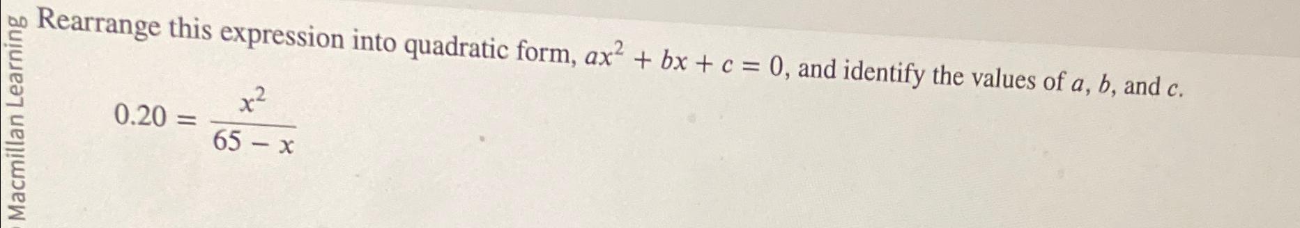 Solved Rearrange this expression into quadratic form, | Chegg.com