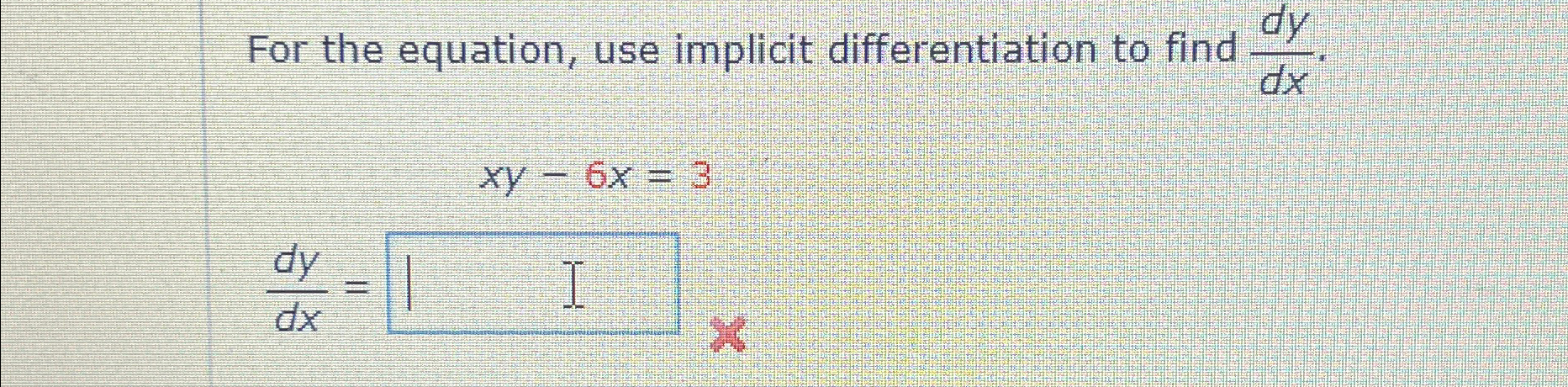 Solved For the equation, use implicit differentiation to | Chegg.com