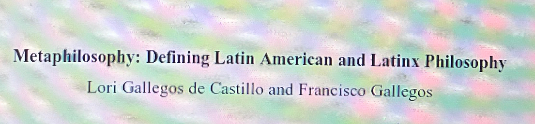 Solved Metaphilosophy: Defining Latin American and Latinx | Chegg.com