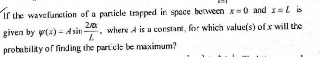 Solved If the wavefunction of a particle trapped in space | Chegg.com