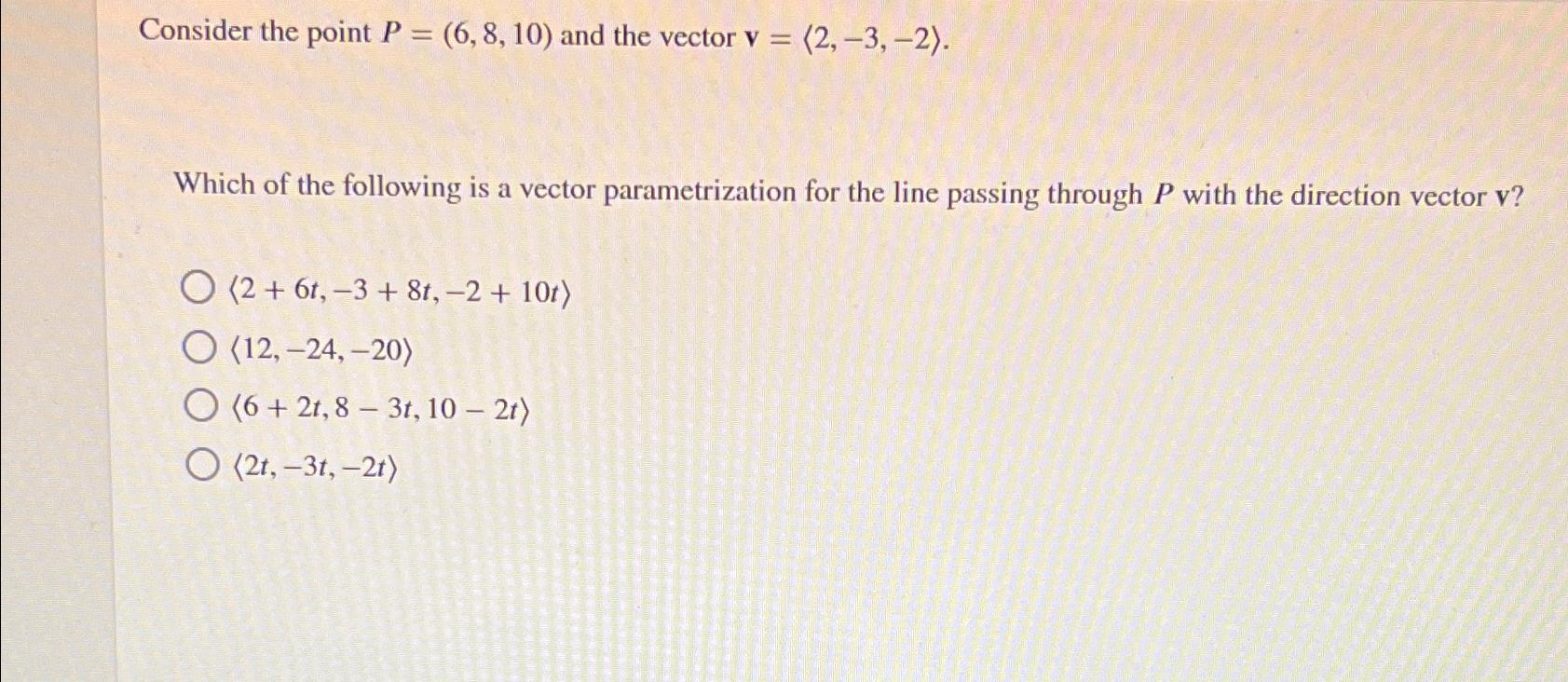 Solved Consider the point P=(6,8,10) ﻿and the vector | Chegg.com