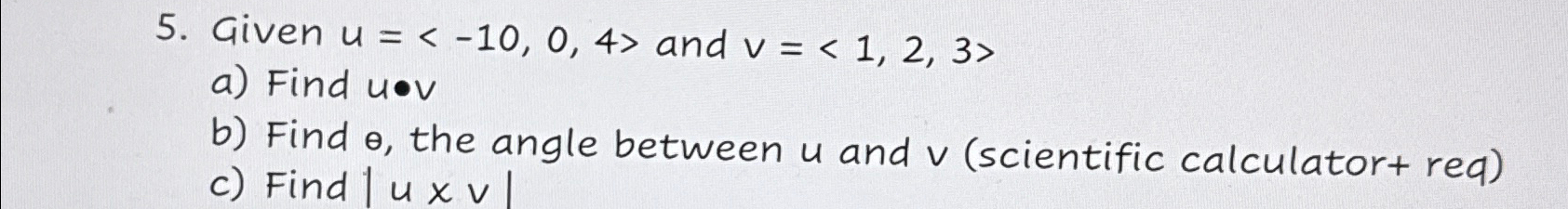 Solved Given u=(:-10,0,4:) ﻿and v=(:1,2,3:)a) ﻿Find u*vb) | Chegg.com