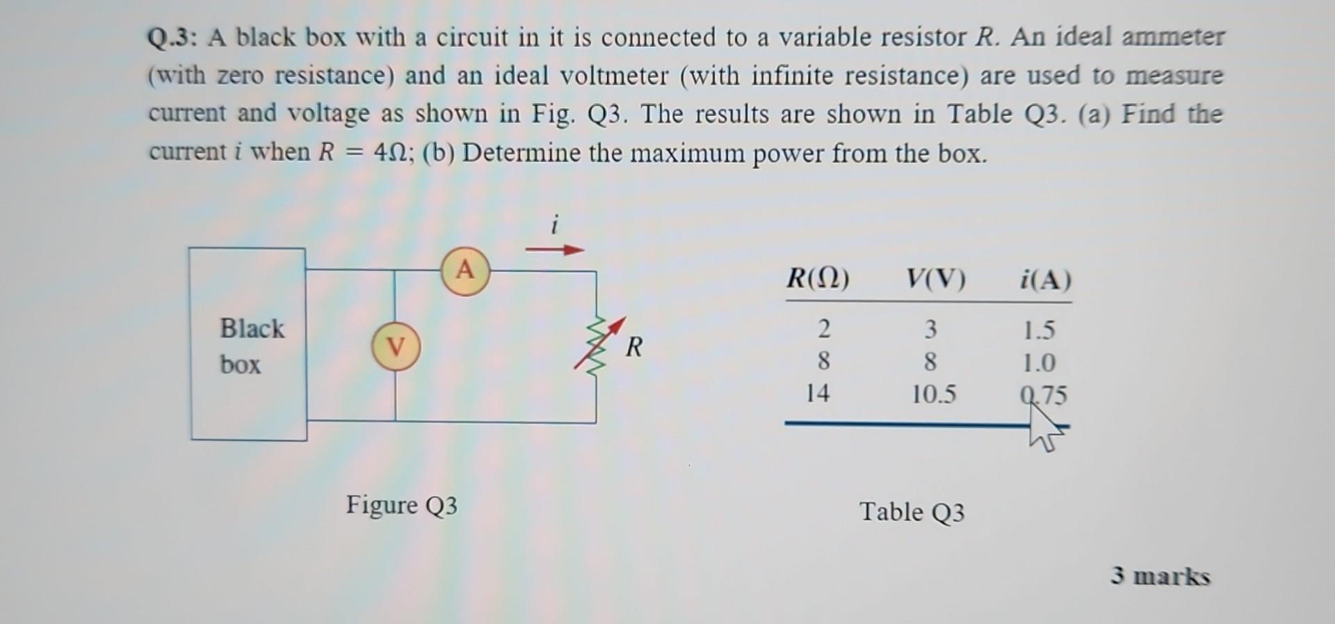 Solved Q.3: A black box with a circuit in it is connected to | Chegg.com