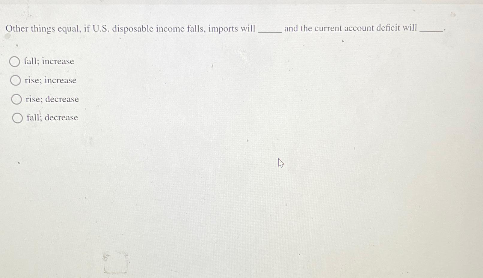 Solved Other things equal, if U.S. ﻿disposable income falls, | Chegg.com