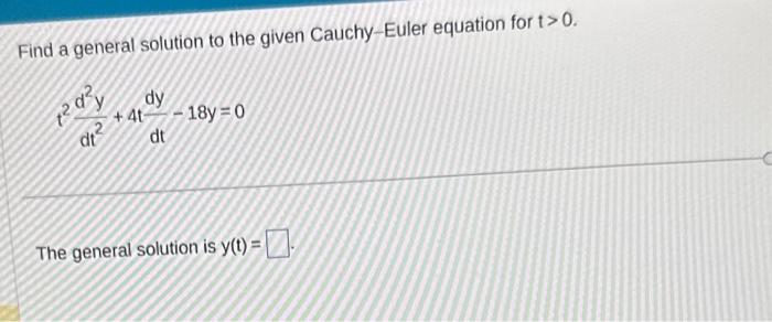 Solved Find a general solution to the given Cauchy-Euler | Chegg.com
