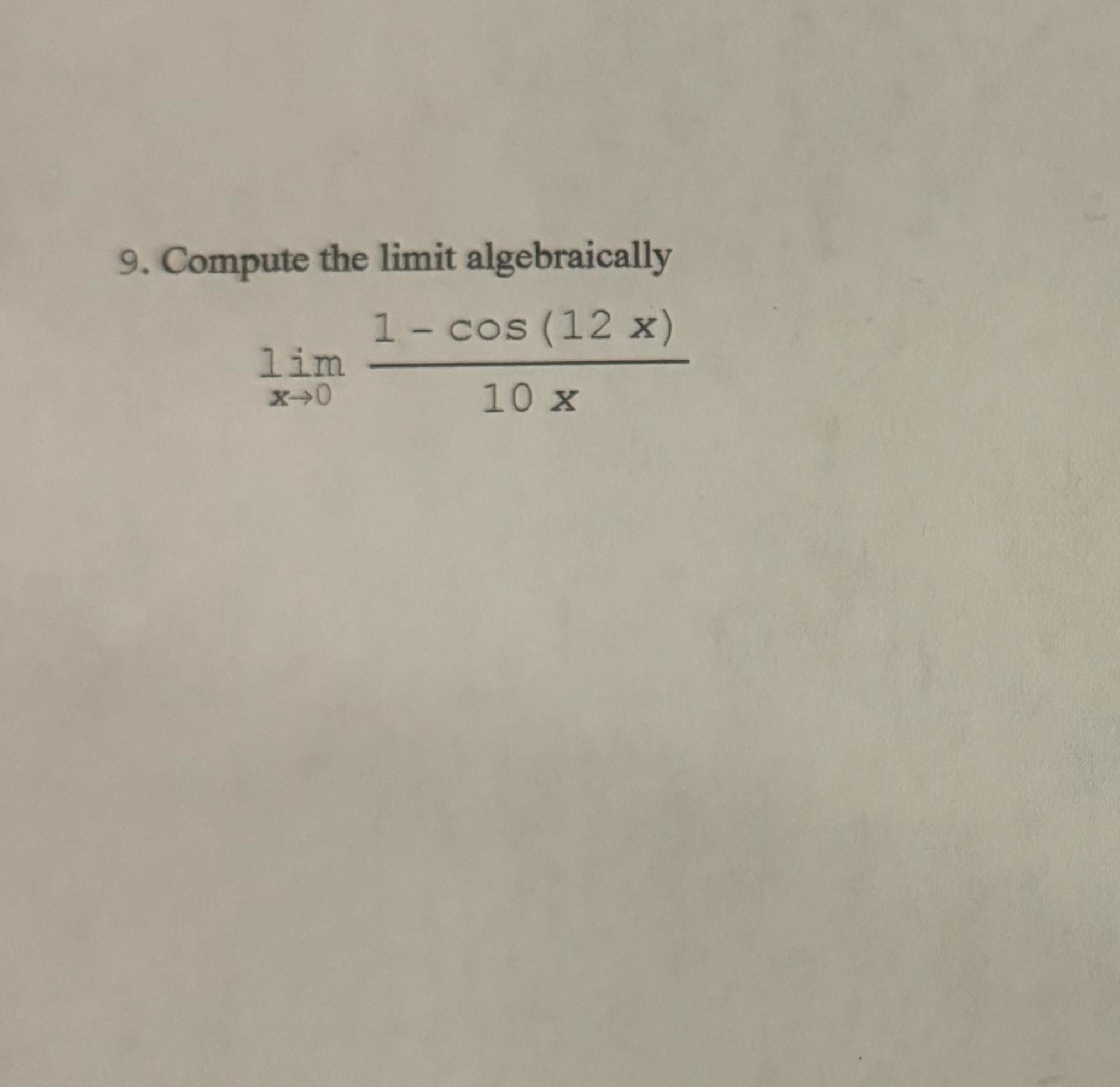 Solved Compute the limit algebraicallylimx→01-cos(12x)10x | Chegg.com