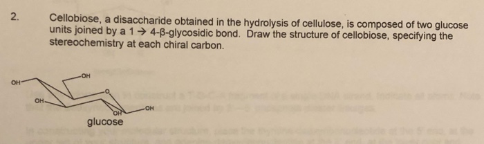 Solved 2. Cellobiose, a disaccharide obtained in the | Chegg.com