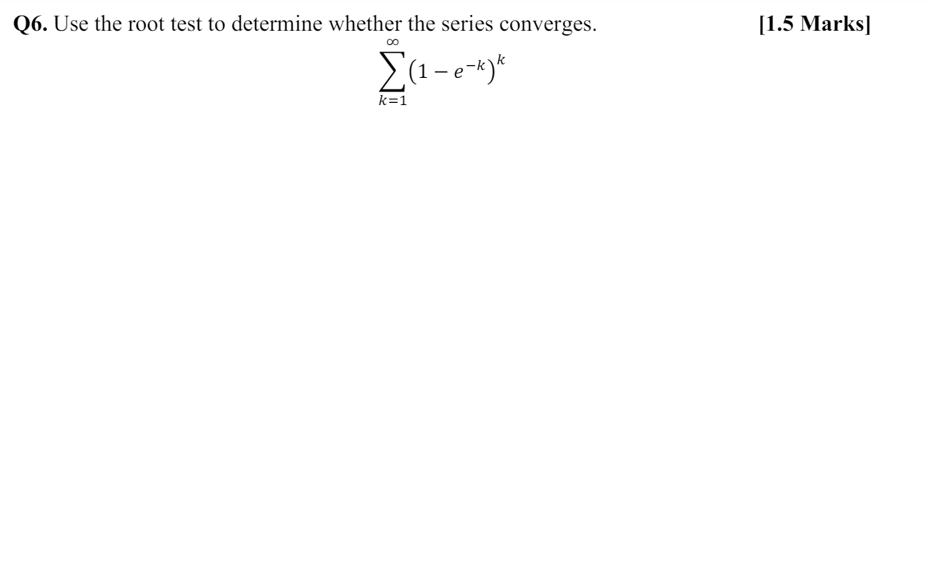Solved Q6. Use the root test to determine whether the | Chegg.com Solved Q6. Use the root test to determine whether the | Chegg.com