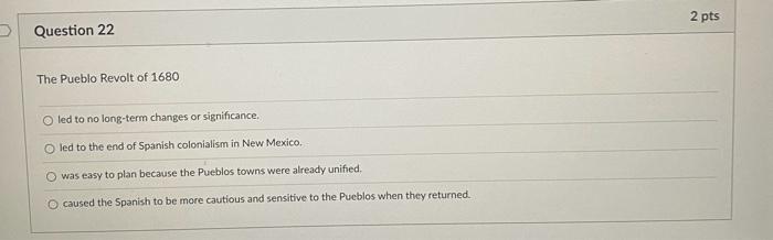 The Pueblo Revolt of 1680 led to no long-term changes | Chegg.com
