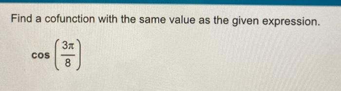Solved Find a cofunction with the same value as the given | Chegg.com