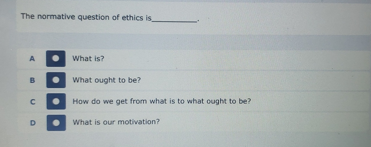 Solved The normative question of ethics isA ﻿What is?B | Chegg.com