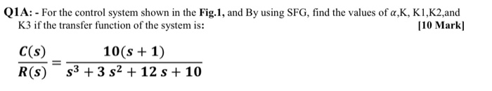 Solved Q1A: - For the control system shown in the Fig.1, and | Chegg.com