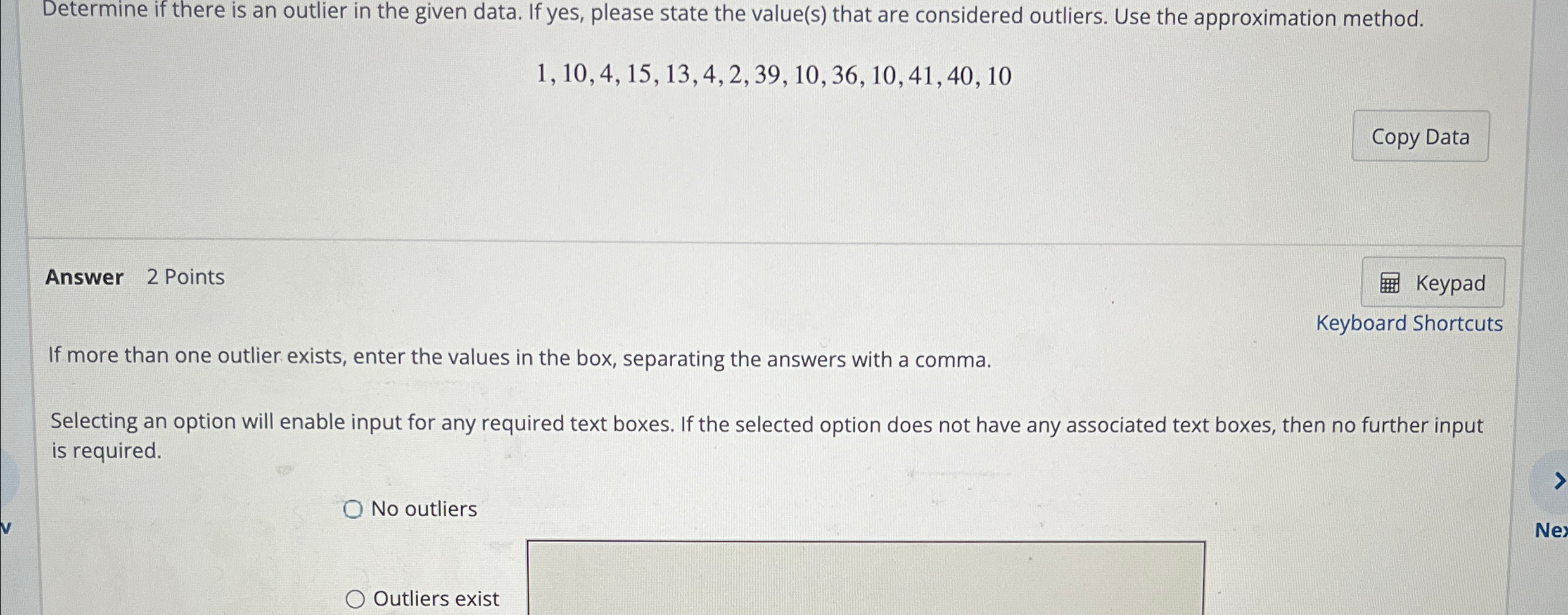 Solved Determine If There Is An Outlier In The Given Data