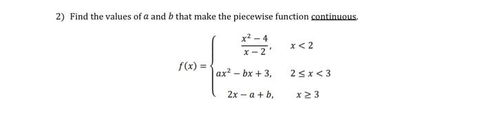Solved 2) Find the values of a and b that make the piecewise | Chegg.com