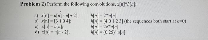 Solved Problem 2) Perform the following convolutions, | Chegg.com