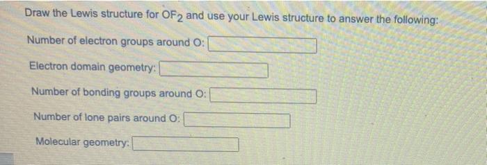 Solved Draw the Lewis structure for OF2 and use your Lewis | Chegg.com