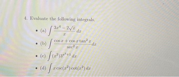 Solved 4. Evaluate the following integrals. - (a) ∫x3x4−2xdx | Chegg.com