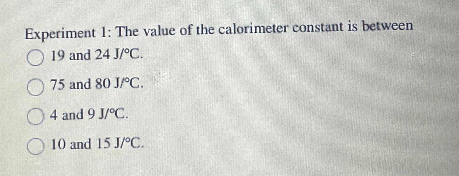 Solved Experiment 1: The value of the calorimeter constant | Chegg.com
