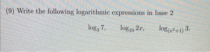Solved (9) Write the following logarithmic expressions in | Chegg.com