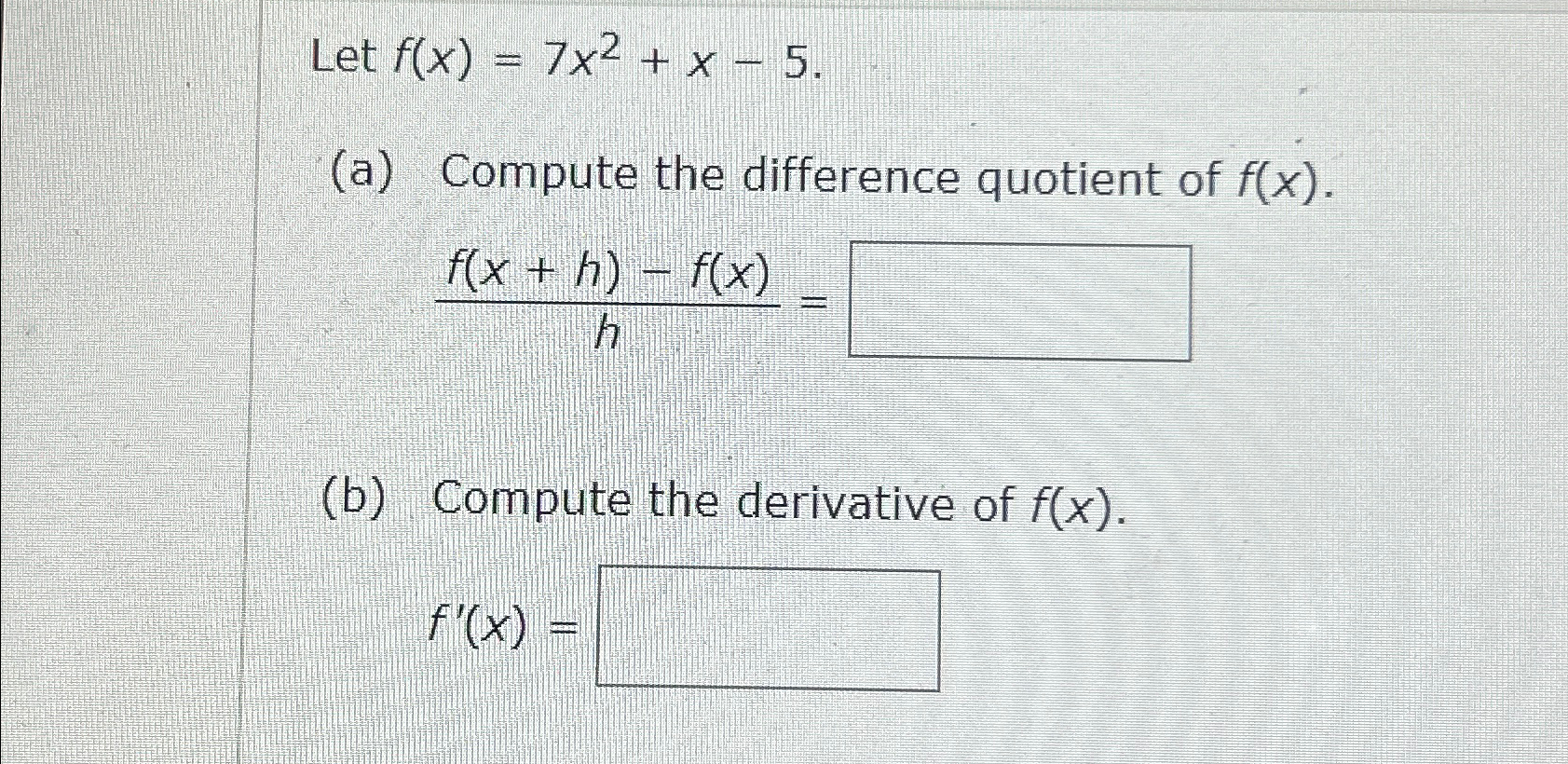 Solved Let f(x)=7x2+x-5(a) ﻿Compute the difference quotient | Chegg.com